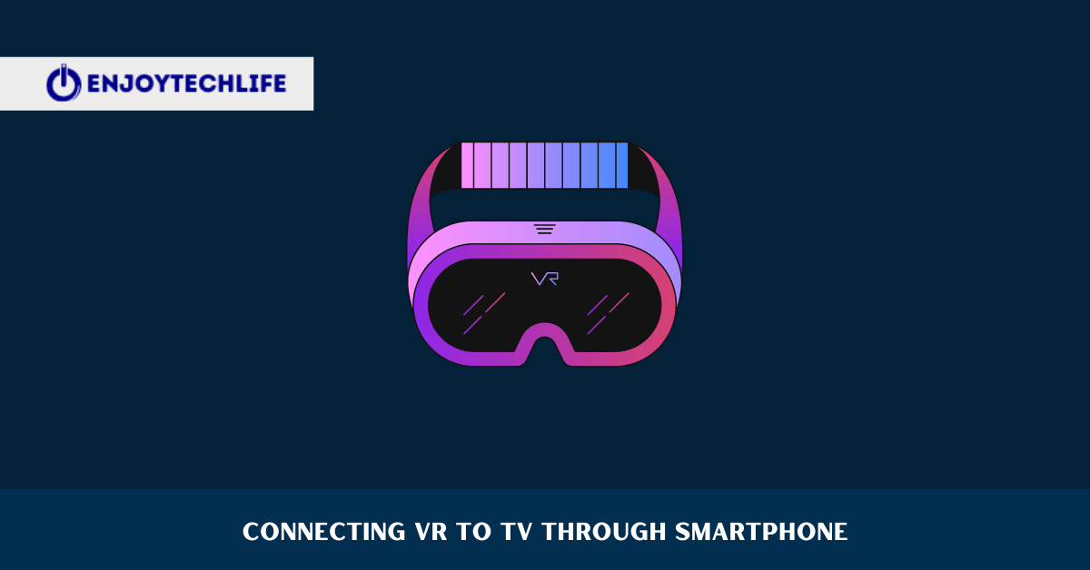 How to Connect VR to TV - Enjoytechlife