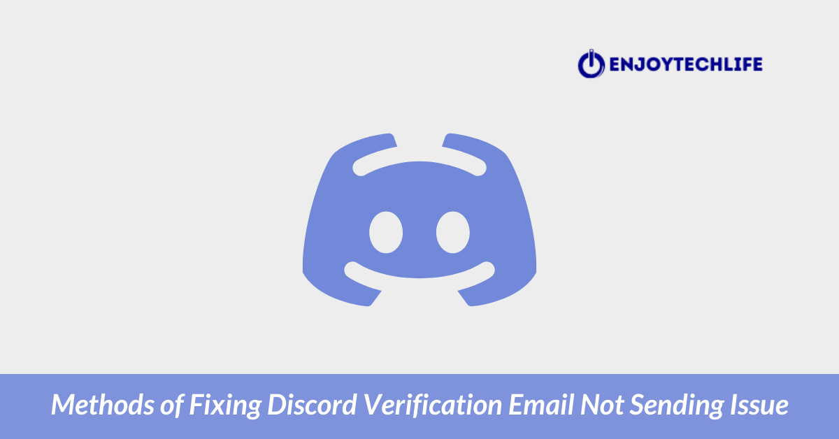 Discord Verification Email Not Sending- What can we do? - Enjoytechlife