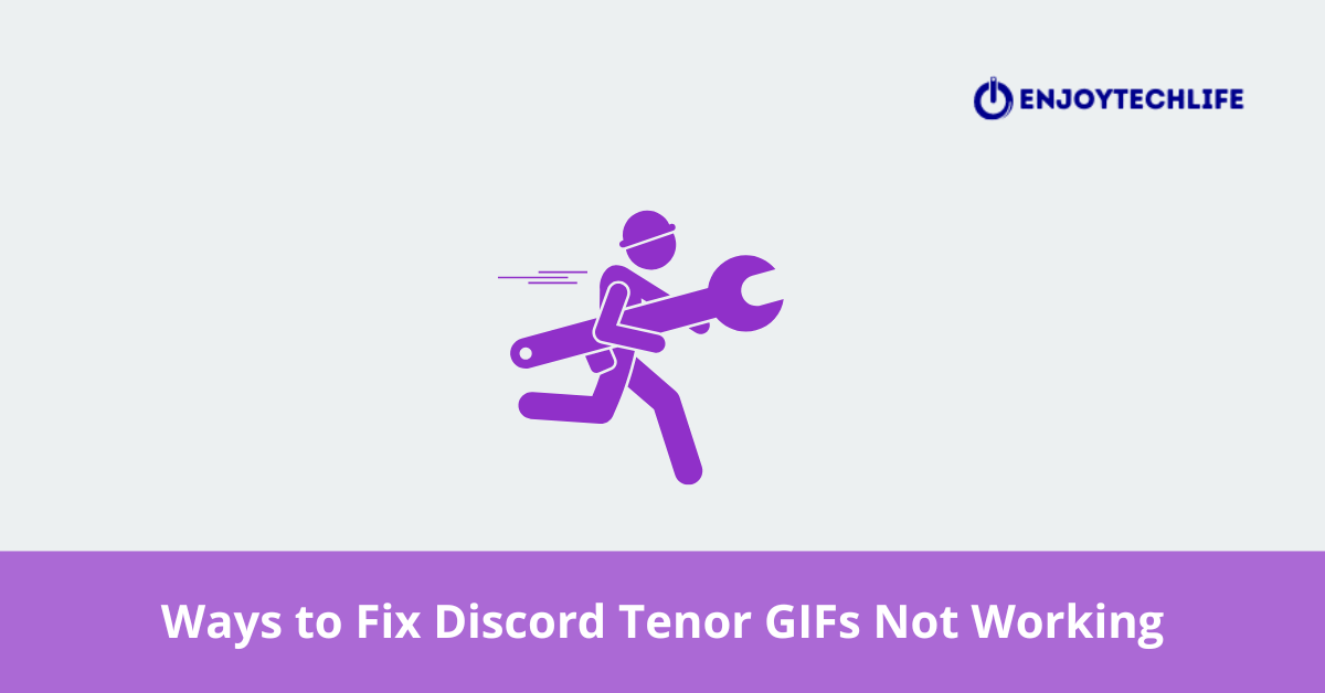 Discord Tenor GIFs Not Working - Enjoytechlife