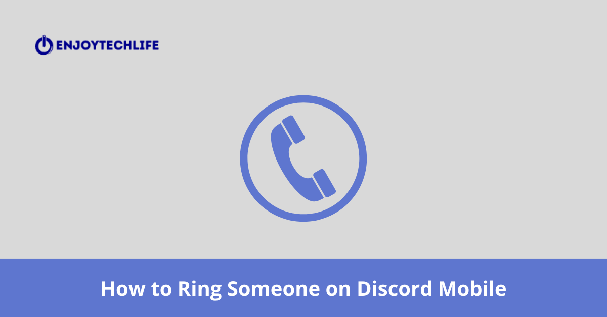 How to Ring Someone on Discord Mobile - Enjoytechlife