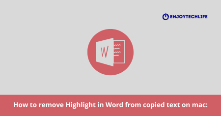 How to remove highlighting in Word from copied text - Enjoytechlife