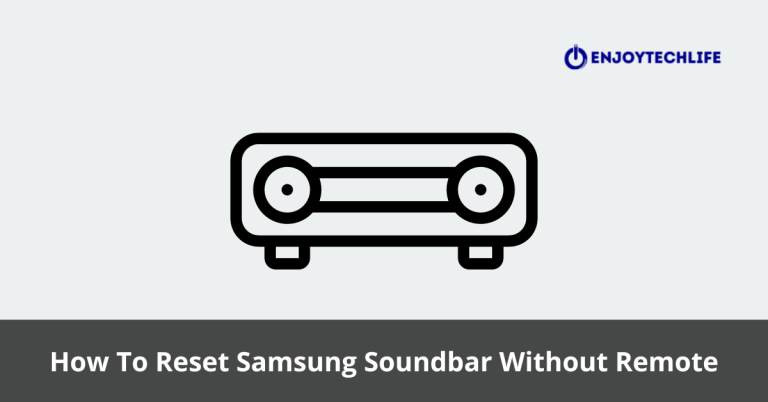 How To Reset Samsung Soundbar Without a Remote - Enjoytechlife